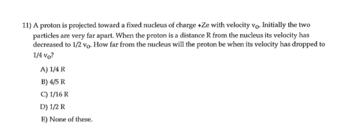 Solved 11 A Proton Is Projected Toward A Fixed Nucleus Of
