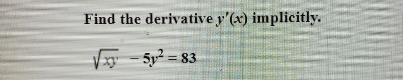 Solved Find the derivative y'(x) ﻿implicitly.xy2-5y2=83 | Chegg.com
