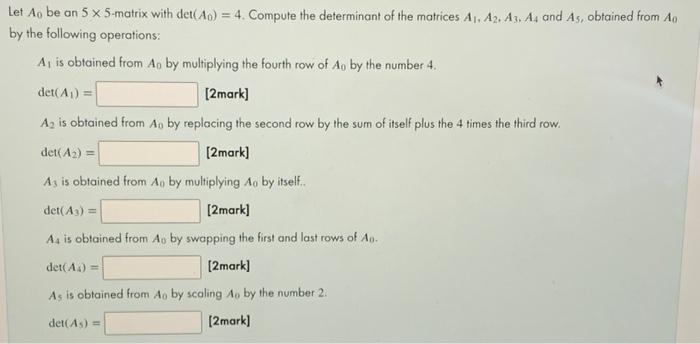 Solved Let Ao be an 5 x 5-matrix with det(A) = 4. Compute | Chegg.com