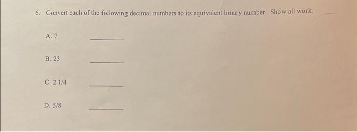 Solved 6. Convert each of the following decimal numbers to | Chegg.com