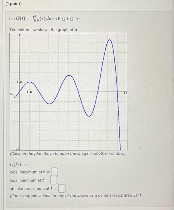 Solved Let G(t)=∫0tg(s)⋅ds on 0≤t≤10. The plot below shows | Chegg.com