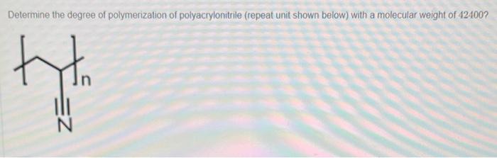 Solved Determine the degree of polymerization of | Chegg.com