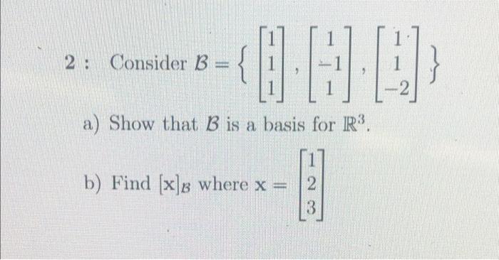 Solved 2: Consider B = 1 B (960 2 a) Show that B is a basis | Chegg.com