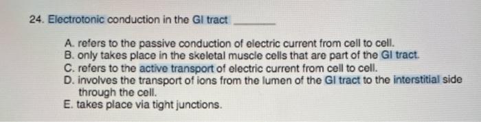 Solved 24. Electrotonic conduction in the GI tract A. refers | Chegg.com