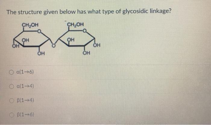 Solved The structure given below has what type of glycosidic | Chegg.com