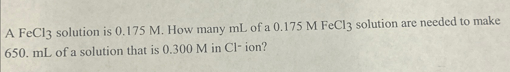 Solved A FeCl3 ﻿solution is 0.175M. ﻿How many mL ﻿of a | Chegg.com