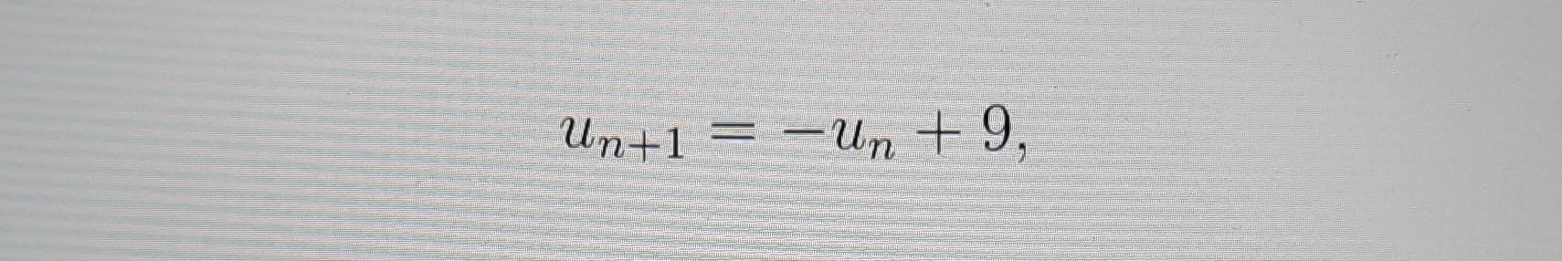 Solved un+1=−un+9 | Chegg.com