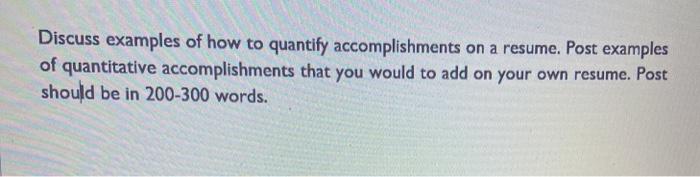 Solved Discuss examples of how to quantify accomplishments | Chegg.com