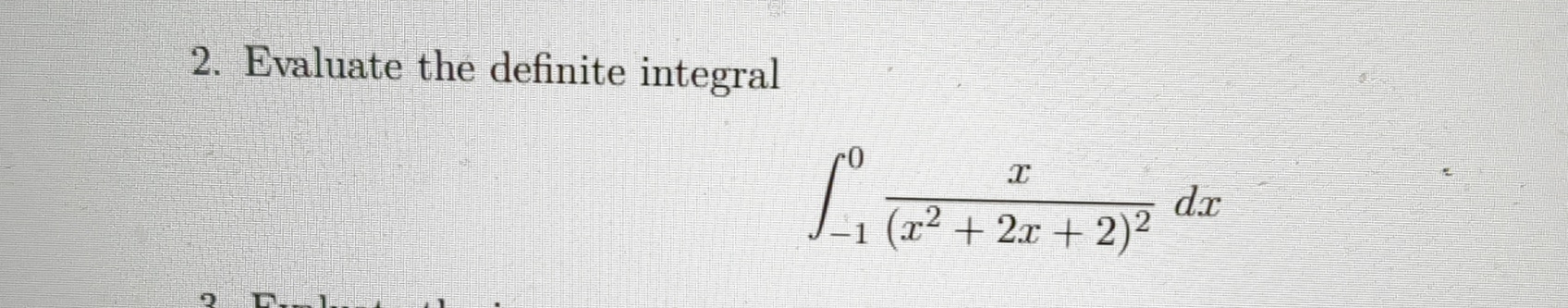 Solved Evaluate the definite integral∫-10x(x2+2x+2)2dx | Chegg.com