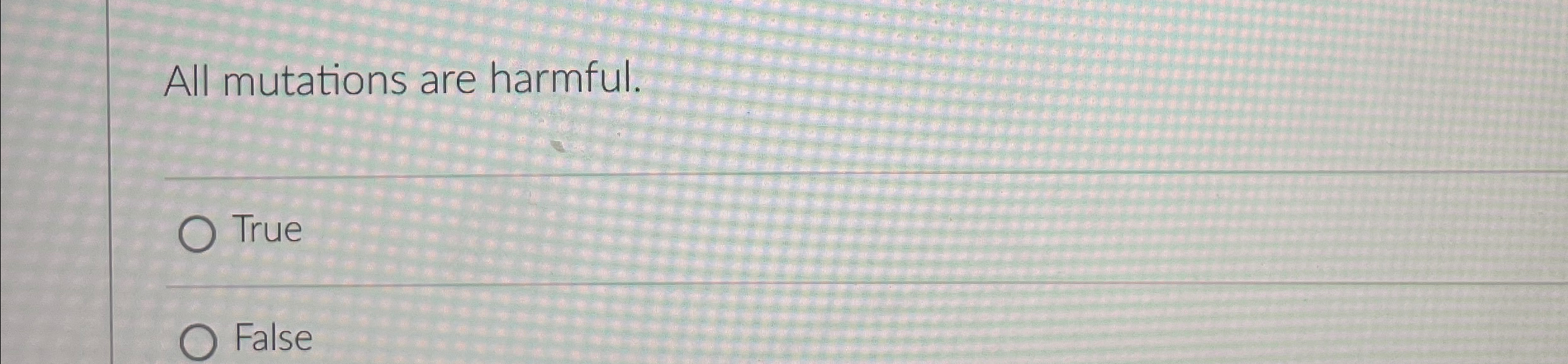 Solved All mutations are harmful.True ﻿False | Chegg.com