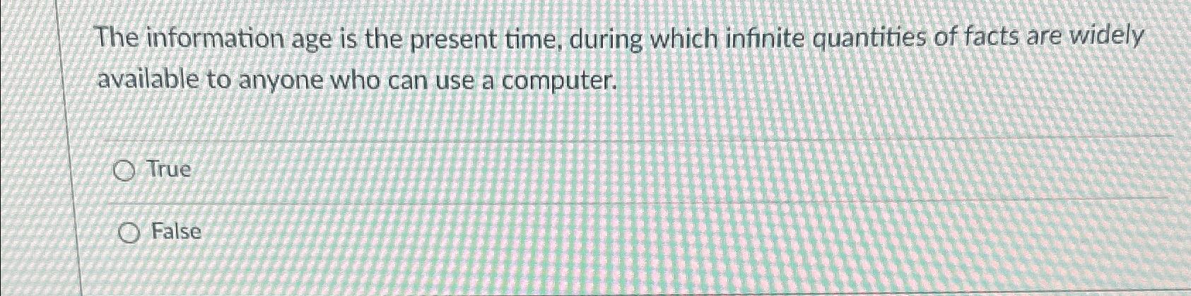 Solved The information age is the present time, during which | Chegg.com