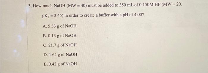 Solved 3. How much NaOH(MW=40) must be added to 350 mL of | Chegg.com