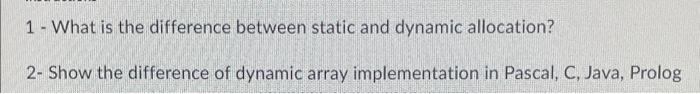 Solved 1 - What is the difference between static and dynamic | Chegg.com Solved 1 - What is the difference between static and dynamic | Chegg.com