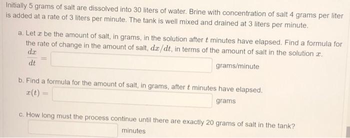 Solved Initially 5 grams of salt are dissolved into 30 | Chegg.com
