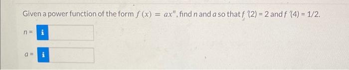 Solved Given a power function of the form f(x)=axn, find n | Chegg.com