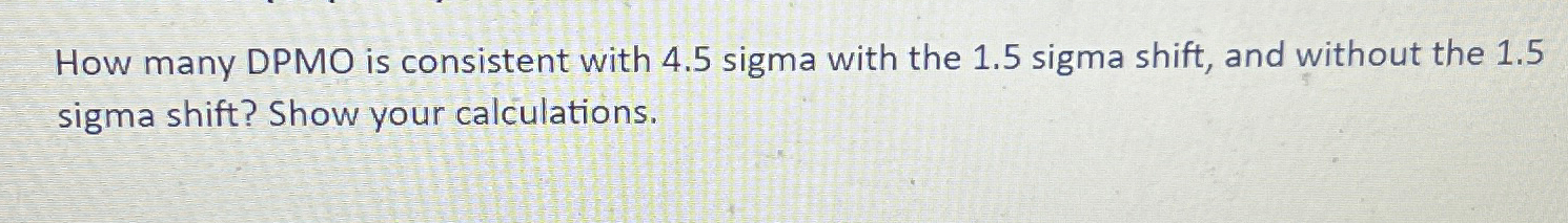 How many DPMO is consistent with 4.5 ﻿sigma with the | Chegg.com
