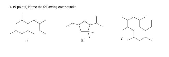 Solved 7. ( 9 points) Name the following compounds: A B | Chegg.com