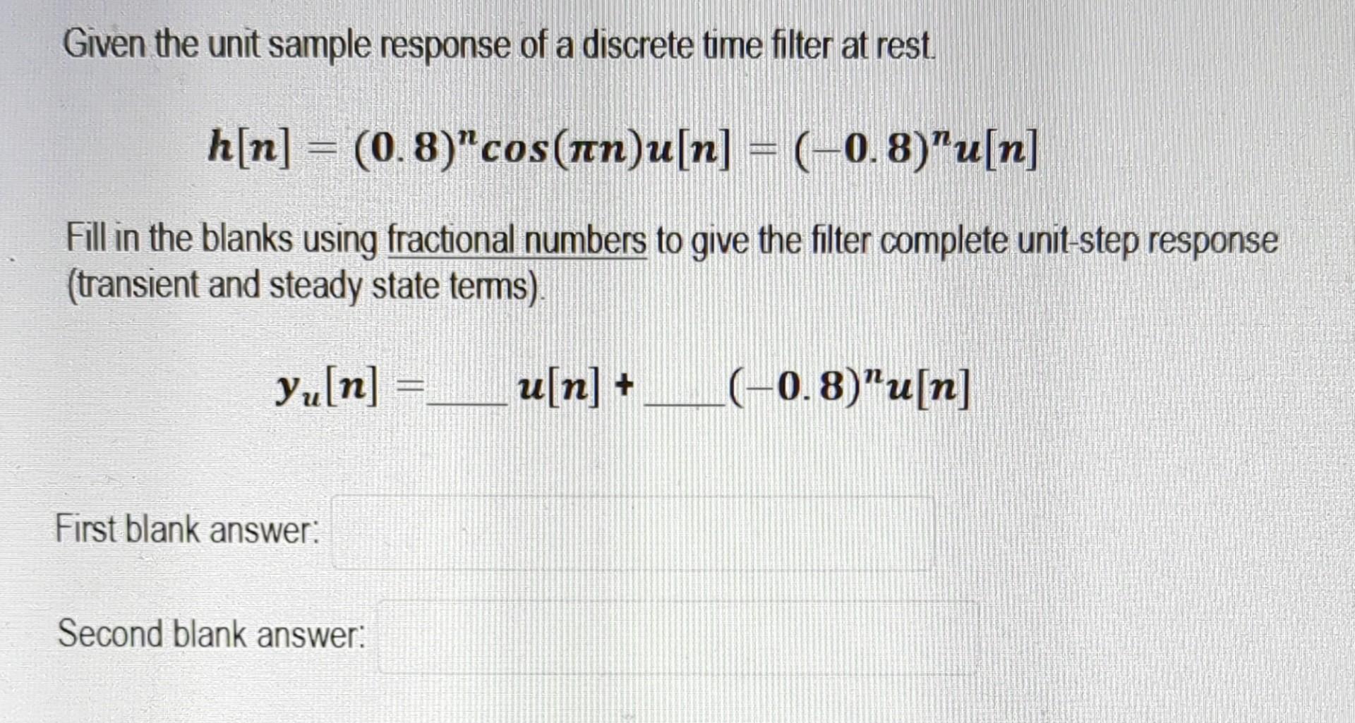Solved Given the unit sample response of a discrete time | Chegg.com