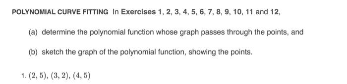 Solved POLYNOMIAL CURVE FITTING In Exercises 1, 2, 3, 4, 5, | Chegg.com