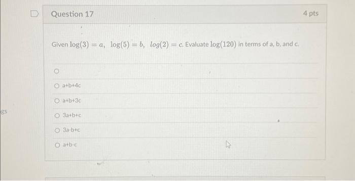 Solved Question 17 Given log(3) = a, log(5)=b, log(2) = c. | Chegg.com