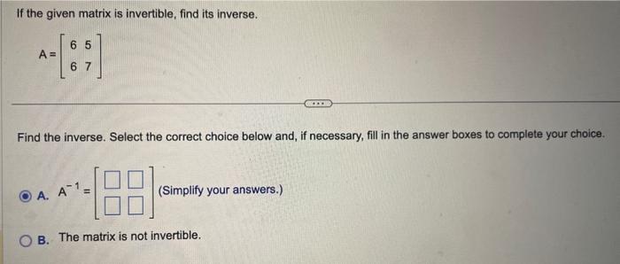 Solved If the given matrix is invertible, find its inverse. | Chegg.com