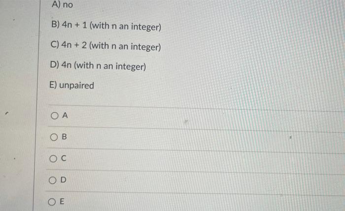 A) no B) 4n+ 1 (with n an integer) C) 4n + 2 (with n | Chegg.com