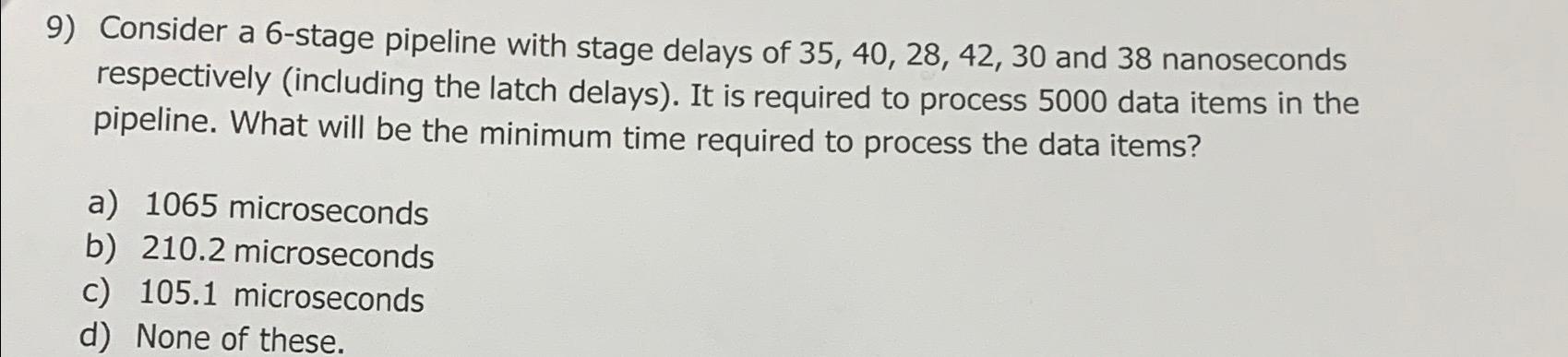 Solved Consider a 6-stage pipeline with stage delays of | Chegg.com