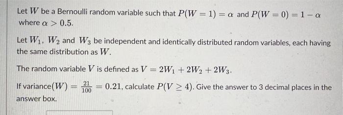 Solved Let W be a Bernoulli random variable such that | Chegg.com