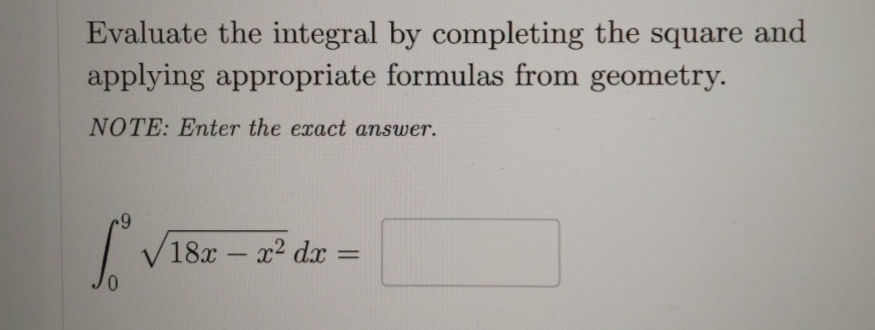 Solved Evaluate the integral by completing the square and | Chegg.com