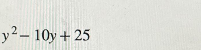 y2−10y+25 | Chegg.com