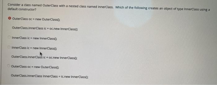 Solved Consider A Class Named Outerclass With A Nested Class