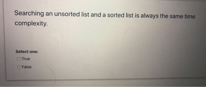 Solved Searching an unsorted list and a sorted list is | Chegg.com