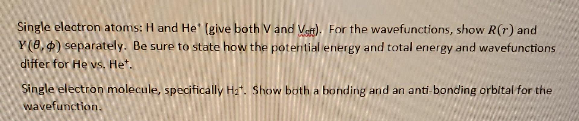 Solved Single electron atoms: H ﻿and He+(give both V ﻿and | Chegg.com
