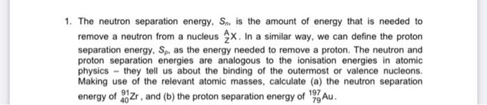 Solved 1. The neutron separation energy, Sn, is the amount | Chegg.com