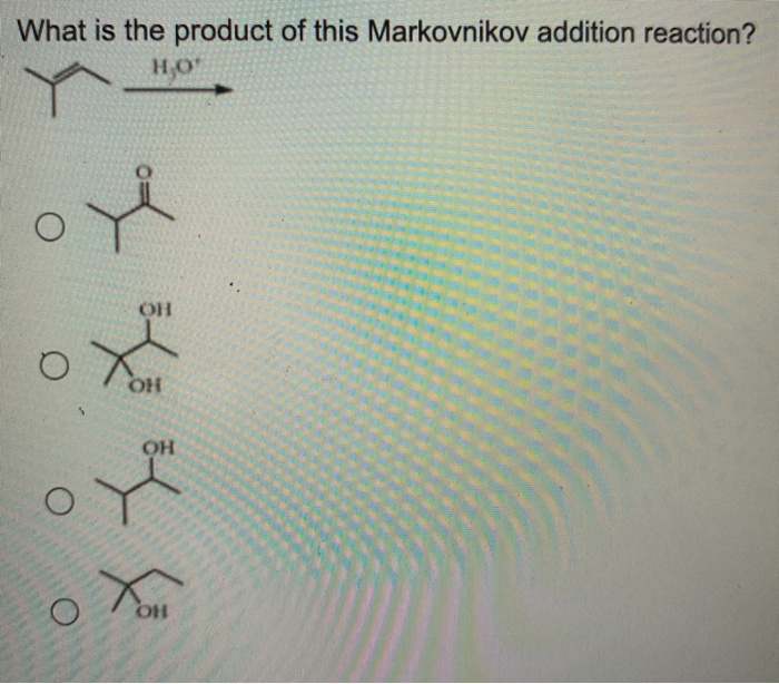 Solved What is the product of this Markovnikov addition | Chegg.com