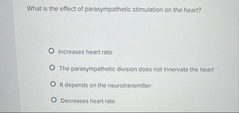 Solved What is the effect of parasympathetic stimulation on | Chegg.com