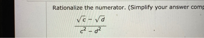 Solved Rationalize the numerator. (Simplify your answer comp | Chegg.com