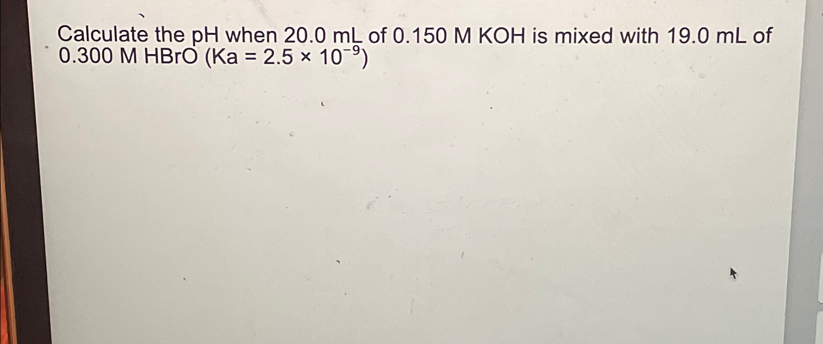 Calculate the pH ﻿when 20.0mL ﻿of 0.150MKOH is mixed | Chegg.com