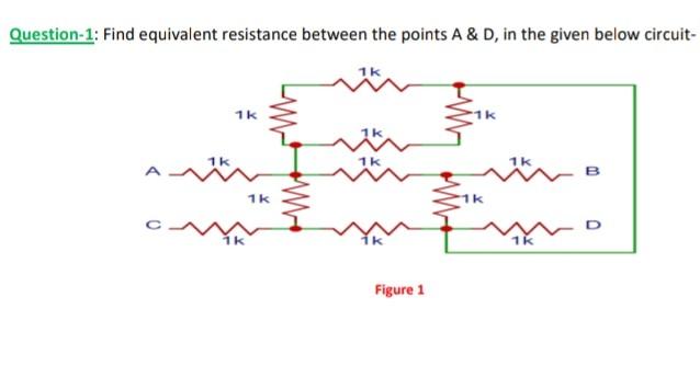 Solved Question-1: Find equivalent resistance between the | Chegg.com