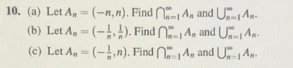 Solved (a) ﻿Let An=(-n,n). ﻿Find ∩nn=1∞An ﻿and ∪un=1∞An.(b) | Chegg.com