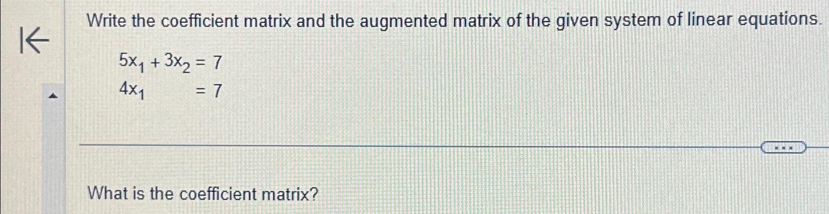 Solved Write the coefficient matrix and the augmented matrix | Chegg.com
