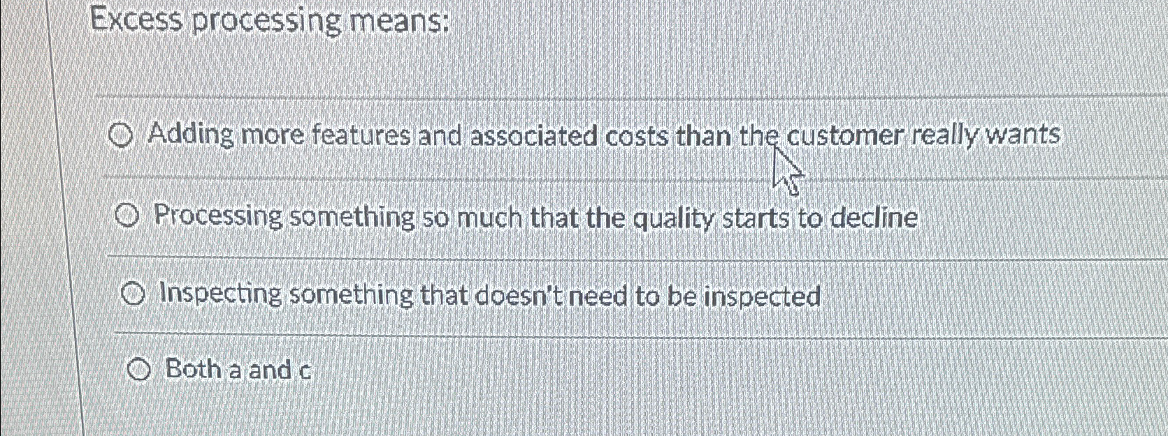 Solved Excess processing means:Adding more features and | Chegg.com