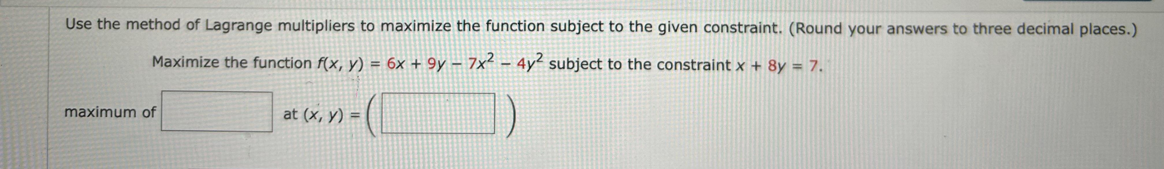 Solved Use the method of Lagrange multipliers to maximize | Chegg.com
