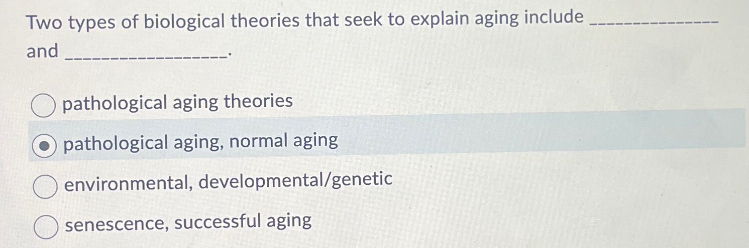 Solved Two types of biological theories that seek to explain | Chegg.com