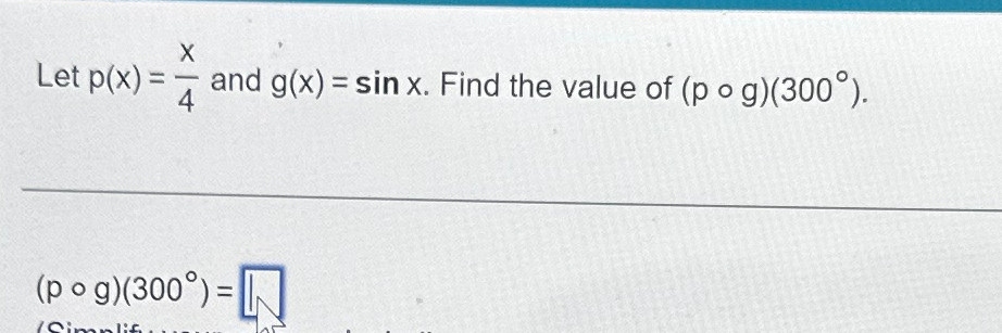 Solved Let p(x)=x4 ﻿and g(x)=sinx. ﻿Find the value of | Chegg.com