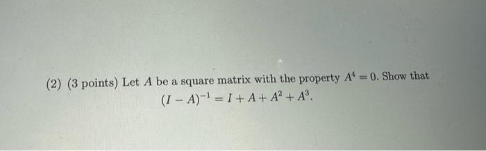 Solved (2) (3 points) Let A be a square matrix with the | Chegg.com