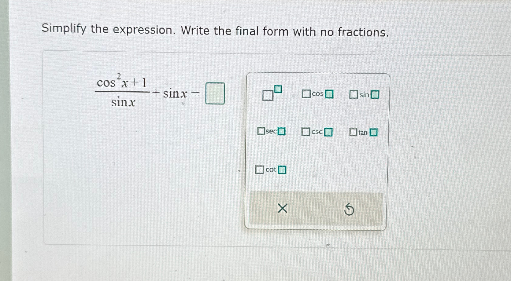 Solved Simplify the expression. Write the final form with no | Chegg.com