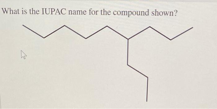 [Solved]: What is the IUPAC name for the compound shown?
