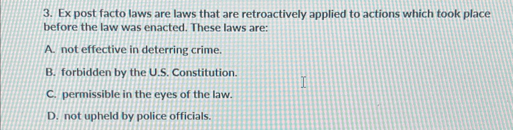 Solved Ex post facto laws are laws that are retroactively | Chegg.com