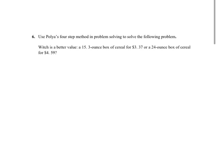 Solved 6. Use Polya's four step method in problem solving to | Chegg.com